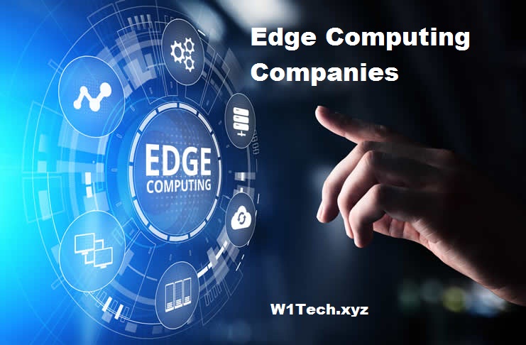 Top 5 Edge Computing Companies For 2022 - W1TECH