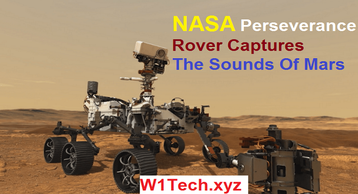NASA Perseverance Rover Captures The Sounds Of Mars - W1TECH